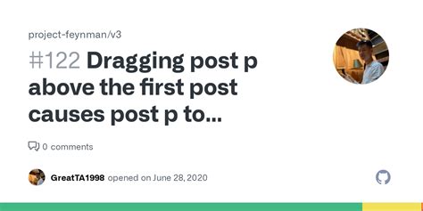 Dragging Post P Above The First Post Causes Post P To Disappear Issue 122 Project Feynman
