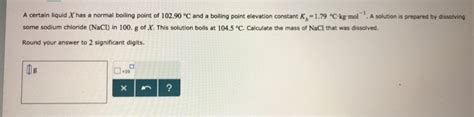 Solved A Certain Liquid X Has A Normal Boiling Point Of Chegg