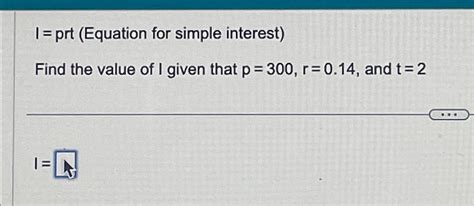 Solved I ﻿prt Equation For Simple Interest Find The Value