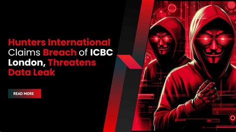 Hunters International Ransomware Claims Breach Of Icbc London Threatens Data Leak Security