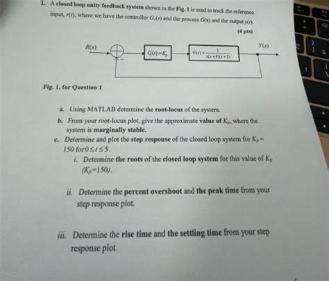 Solved 1 A Closed Loop Unity Feedback System Shown In The