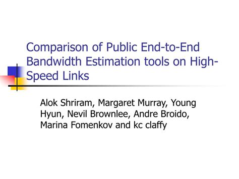Ppt Comparison Of Public End To End Bandwidth Estimation Tools On High Speed Links Powerpoint
