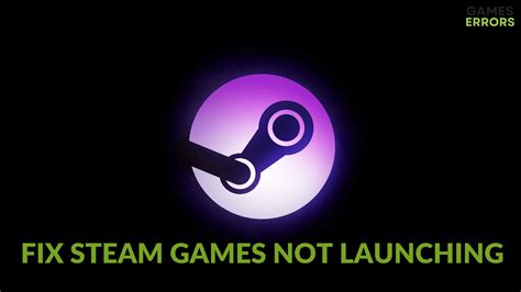 Steam Game Not Launching Why And What To Do In This Case
