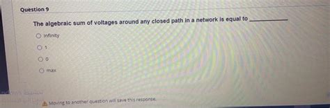 Solved Question 9 The Algebraic Sum Of Voltages Around Any