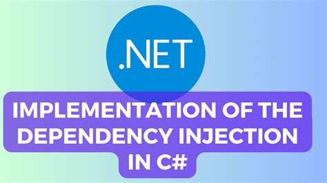 Implementation And Use Cases Of The Dependency Injection In C