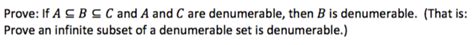 solved prove if a⊆b⊆c and a and c are denumerable then b