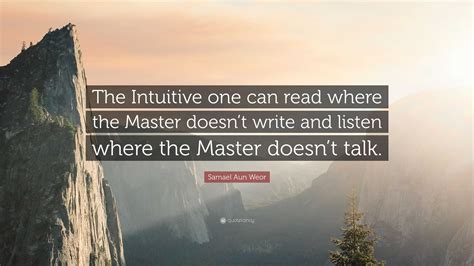 Samael Aun Weor Quote The Intuitive One Can Read Where The Master