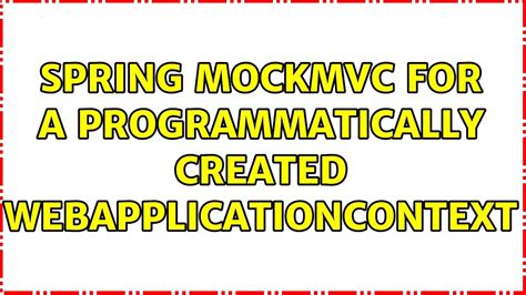 Spring Mockmvc For A Programmatically Created Webapplicationcontext Youtube