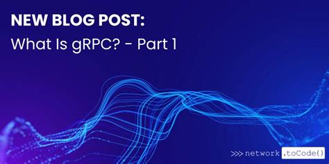 Network To Code On Linkedin New Blog What Is Grpc Part 1 In The First Part Of This