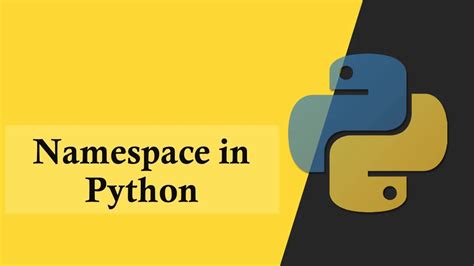 Understanding Namespaces In Python