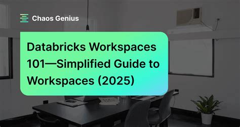 Databricks Workspaces 101—simplified Guide To Workspaces 2025