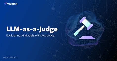 Llm As A Judge Guide Smarter Ai Model Evaluation At Scale Visionx