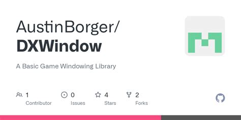 GitHub AustinBorger DXWindow A Basic Game Windowing Library