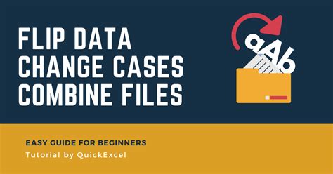How To Flip Data Change Case And Combine Files In Excel QuickExcel