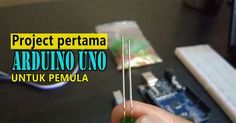 Arduino Uno Project Pertama Untuk Pemula Lampu Led Waskhas