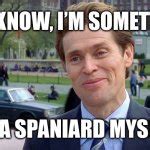 Willem Dafoe Meme Generator Imgflip