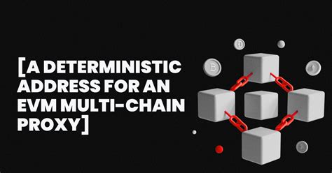 a deterministic address for an evm multi chain proxy hackernoon