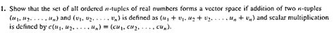 solved 1 show that the set of all ordered n tuples of real