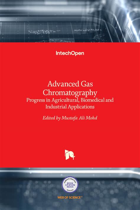 Advanced Gas Chromatography Progress In Agricultural Biomedical And Industrial Applications