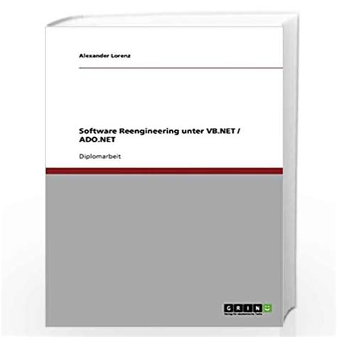 Software Reengineering Unter Vbnet Adonet By Alexander Lorenz Buy
