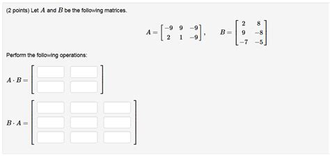 Solved points Let A and B be the following matrices 男昌 Chegg