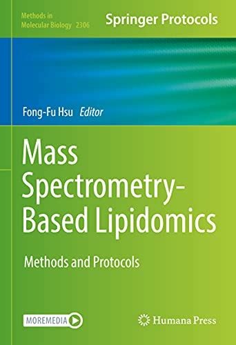 Mass Spectrometry Based Lipidomics Methods And Protocols Methods In Molecular Biology 2306