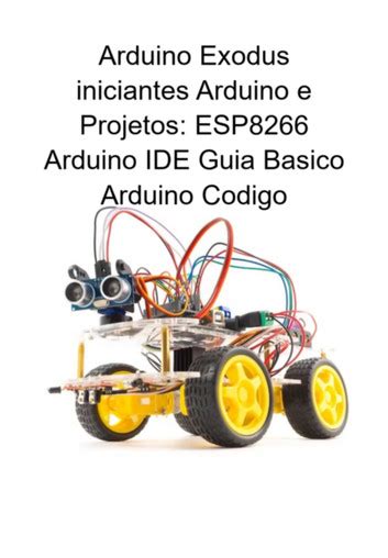 Arduino Exodus Iniciantes Arduino E Projetos Esp8266 Arduino Ide Guia Basico Arduino Codigo 電子