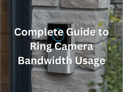 Complete Guide To Ring Camera Bandwidth Usage Serious Home Security