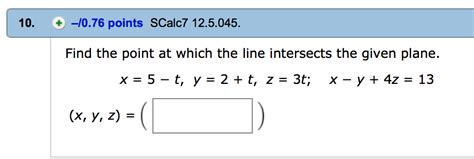 Solved Find The Point At Which The Line Intersects The Given Chegg
