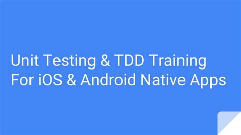 Unit Testing And Tdd Training For Mobile Apps Ppt