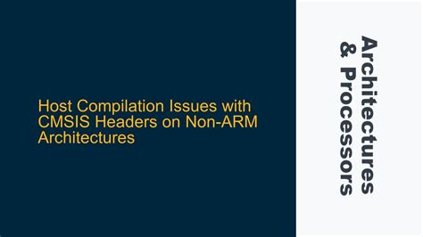 Host Compilation Issues With Cmsis Headers On Non Arm Architectures System On Chips