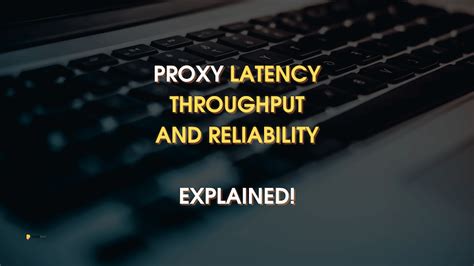 proxy latency throughput and reliability guide explained and simplified
