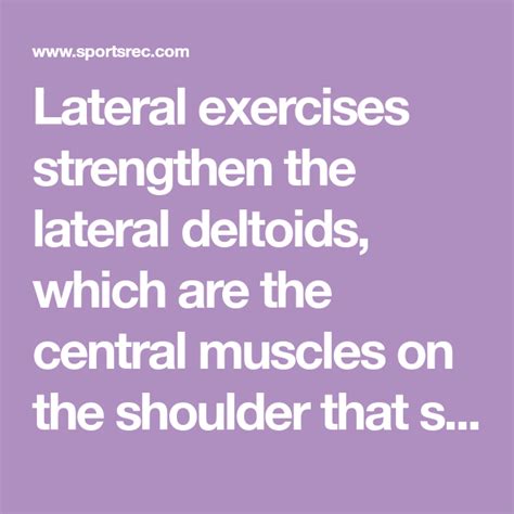 Lateral Exercises Strengthen The Lateral Deltoids Which Are The