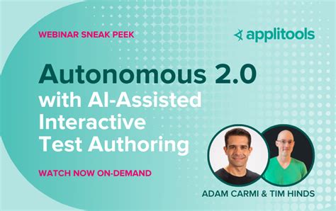 autonomous 2 0 with ai assisted interactive test authoring and more