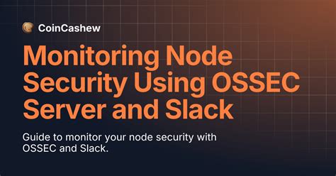 Monitoring Node Security Using OSSEC Server And Slack CoinCashew