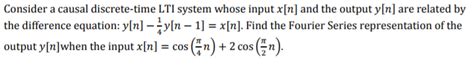 Solved Consider A Causal Discrete Time Lti System Whose