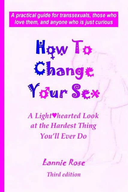 How To Change Your Sex A Lighthearted Look At The Lannie Rose