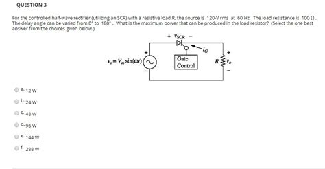 Solved QUESTION For The Controlled Half Wave Rectifier Chegg