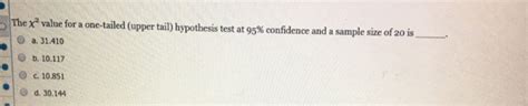 Solved The X Value For A One Tailed Upper Tail Hypothesis