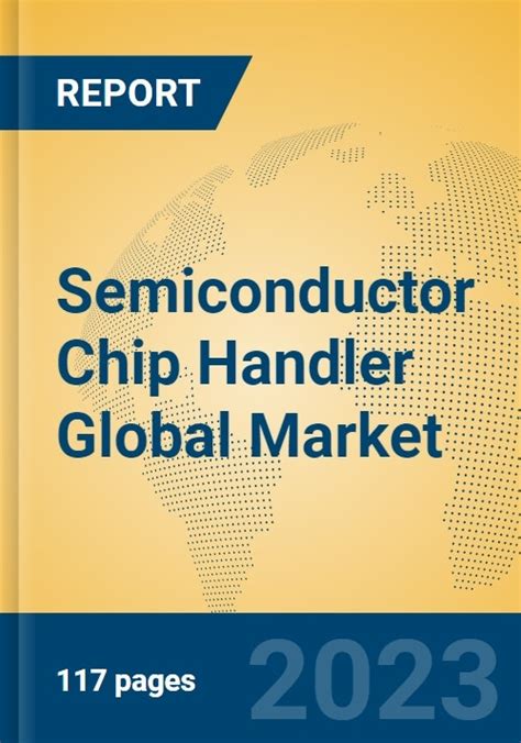 Semiconductor Chip Handler Global Market Size And Competitors Semiconductor Chip Handler Global Market Size And Competitors