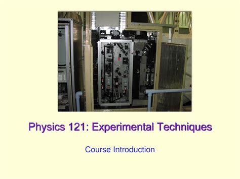 Ppt Physics 121 Experimental Techniques Powerpoint Presentation