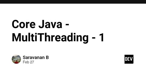 Core Java Multithreading 1 Dev Community