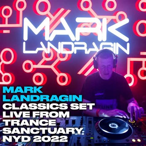 Stream Mark Landragin Classics Set Live From Trance Sanctuary Nyd 2022