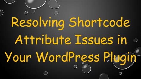 Resolving Shortcode Attribute Issues In Your Wordpress Plugin Youtube