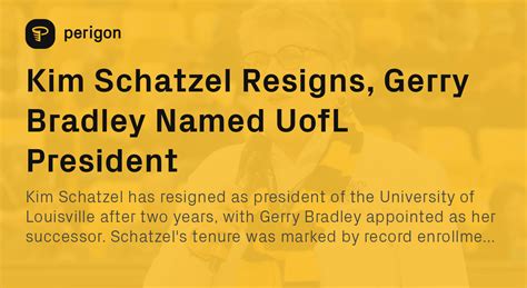 Kim Schatzel Resigns Gerry Bradley Named Uofl President Perigon