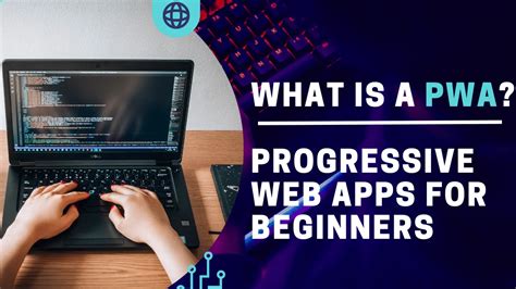 What Is A PWA Progressive Web Apps For Beginners
