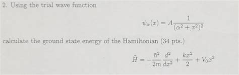 Solved 2 Using The Trial Wave Function Calculate The Ground
