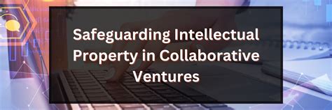 Safeguarding Intellectual Property In Collaborative Ventures Carbon