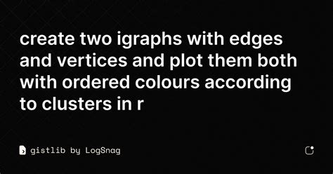 Gistlib Create Two Igraphs With Edges And Vertices And Plot Them Both With Ordered Colours