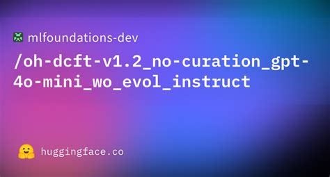 Mlfoundations Dev Oh Dcft V1 2 No Curation Gpt 4o Mini Wo Evol Instruct Datasets At Hugging Face